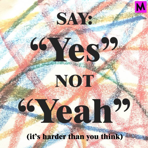 Manners Monday: Say Yes, Not Yeah ⋆ Metro Mom Club